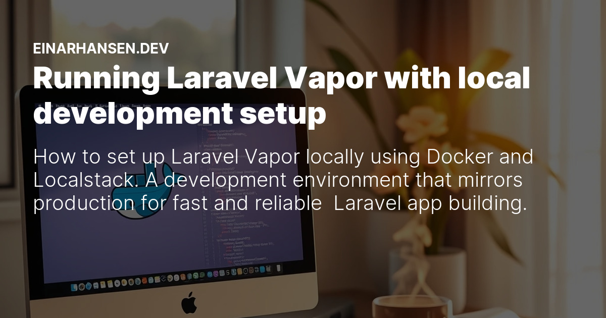 Running Laravel Vapor with local development setup - Einar Hansen